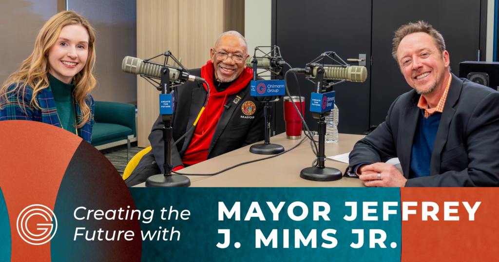 Creating the Future: Episode 10 - Mayor Jeffrey J. Mims, Jr. - Ohlmann ...