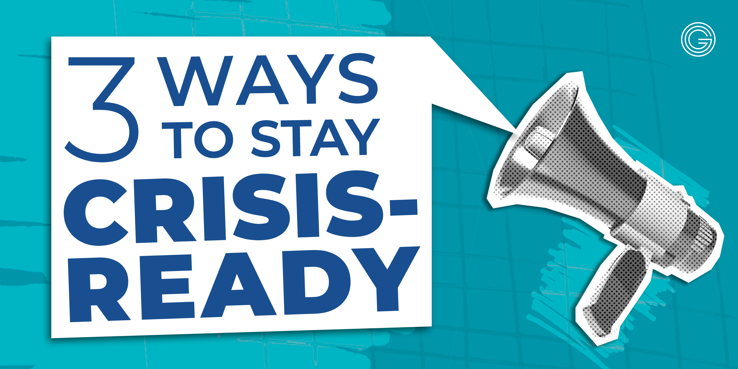 Crisis Communications: 3 Ways to Stay Crisis-Ready - Ohlmann Group
